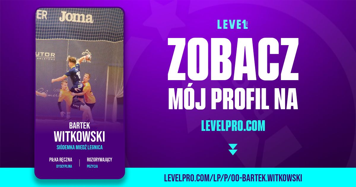 Bartek Witkowski, SIÓDEMKA MIEDŹ LEGNICA, Piłka ręczna | Level PRO